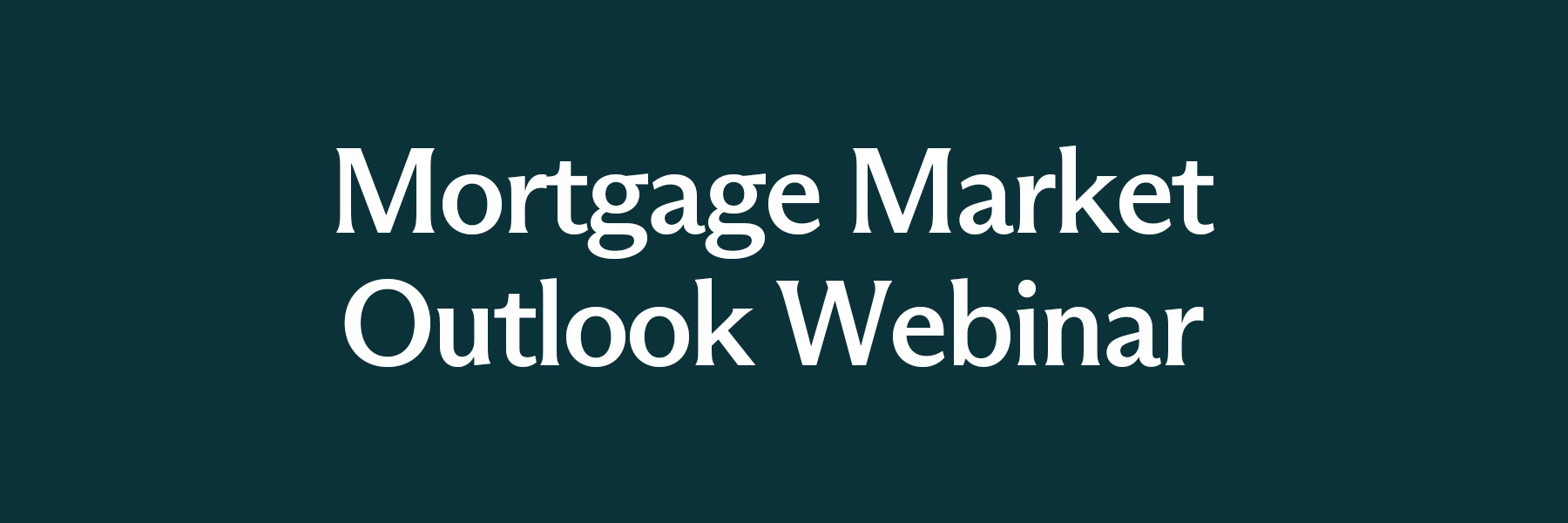 Mortgage Market Outlook webinar CPD request.
